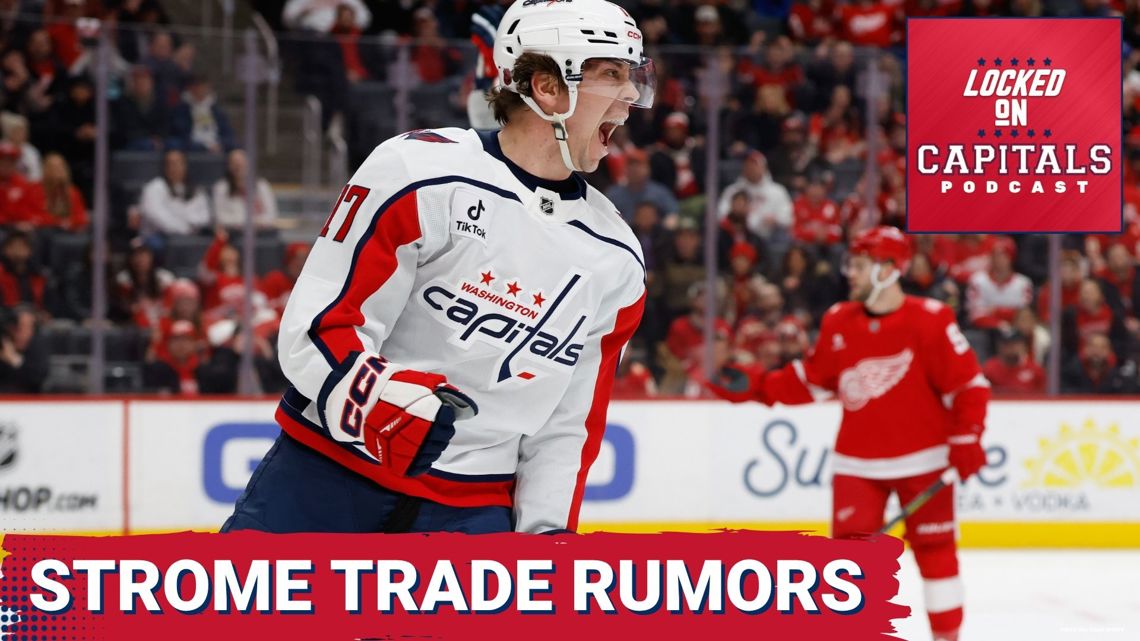 SENTIMENTALITY: Washington Capitals Weigh TRADE of Dylan Strome as Ilya ...