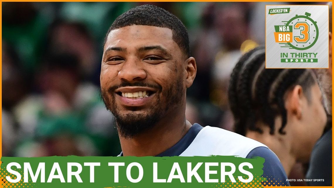 Lakers ADD Marcus Smart To The Roster | The Big 3 in 30 NBA | wusa9.com