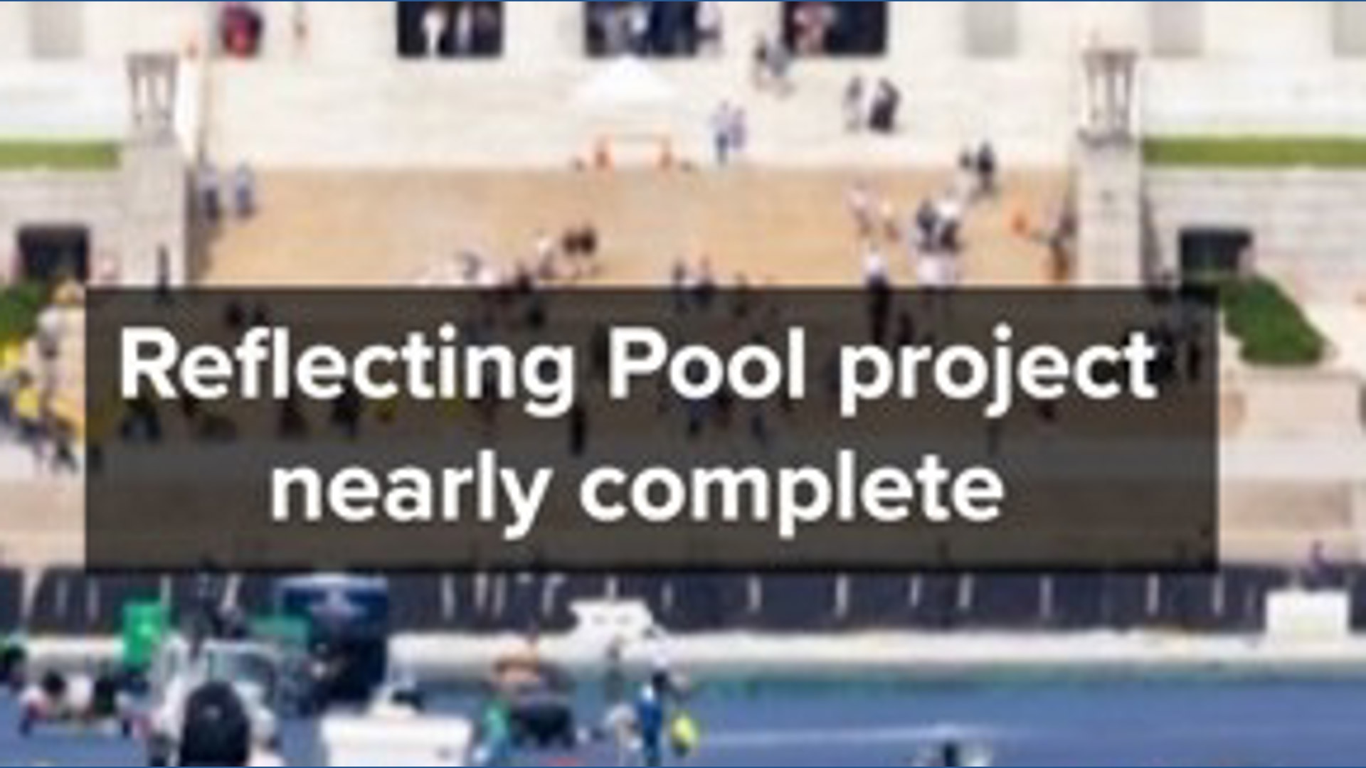Reflecting Pool project nearly complete | wusa9.com