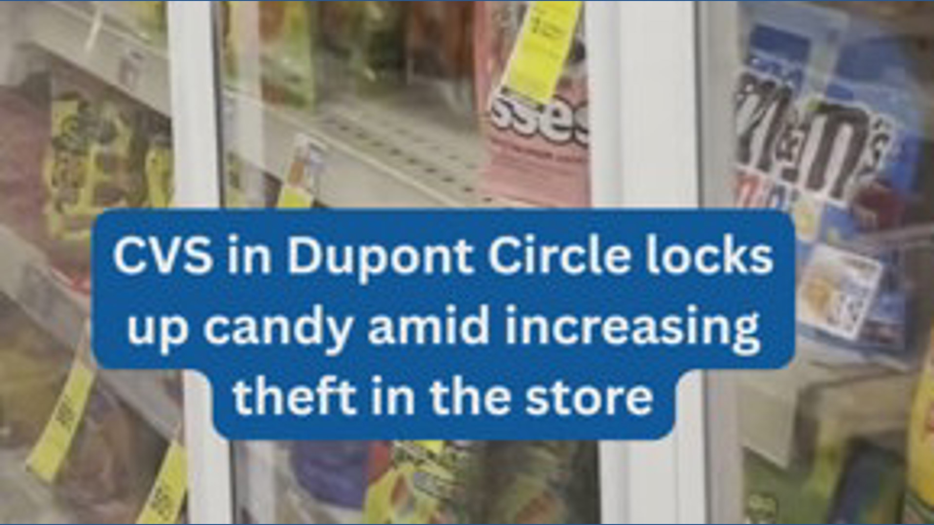 CVS locks up candy in some locations to prevent theft | wusa9.com